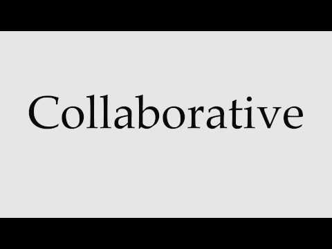 How to Pronounce Collaborative