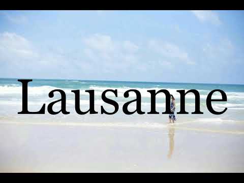 How To Pronounce Lausanne🌈🌈🌈🌈🌈🌈Pronunciation Of Lausanne