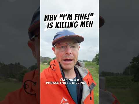 Why “I’m fine!” is a phrase that’s killing men!