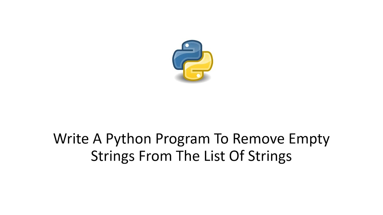 Write A Python Program To Remove Empty Strings From The List Of Strings
