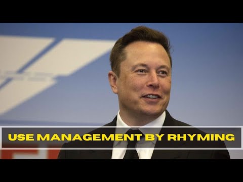 Use Management By Rhyming - Elon Musk