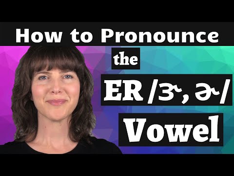 Learn the American accent! How to Pronounce the ER /ɝ,ɚ/ Vowel