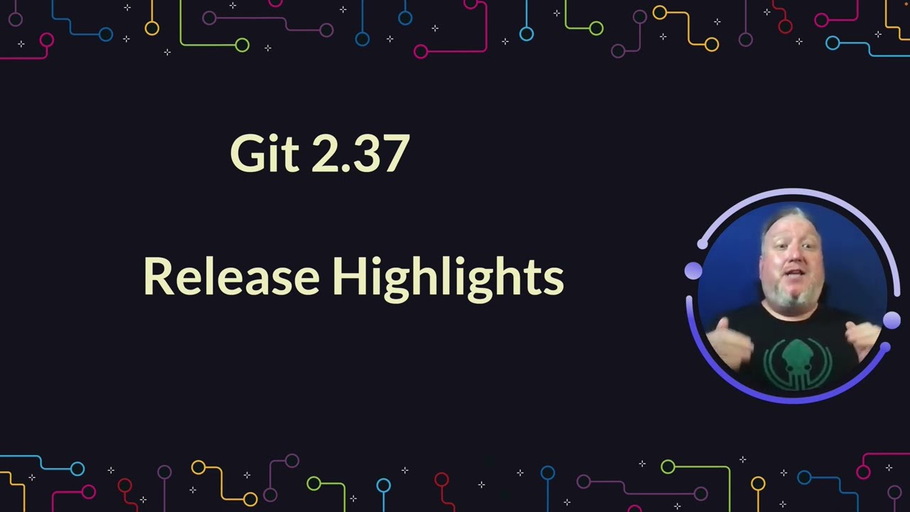 Git Release Notes: git 2.37 Highlights
