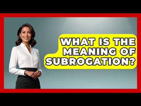 What Is The Meaning Of Subrogation? - Auto Coverage Explained