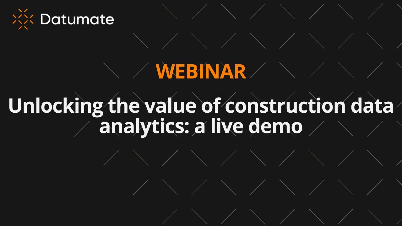 [Datumate Webinar] Unlocking the value of construction data analytics: a live demo webinar