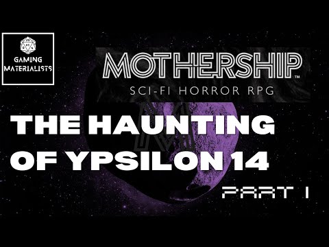 The Haunting of Ypsilon 14 (Mothership Actual Play): Part I | Gaming Materialists