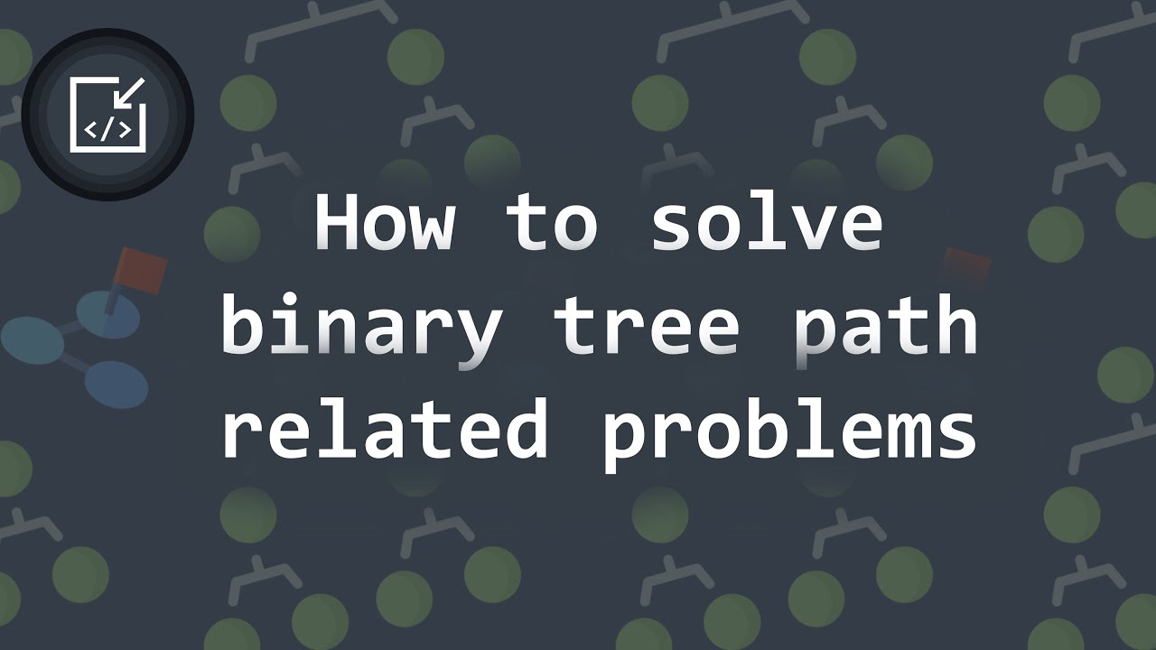 How to solve binary tree path-related problems - Inside code