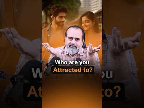 Who are you Attracted to? || Acharya Prashant