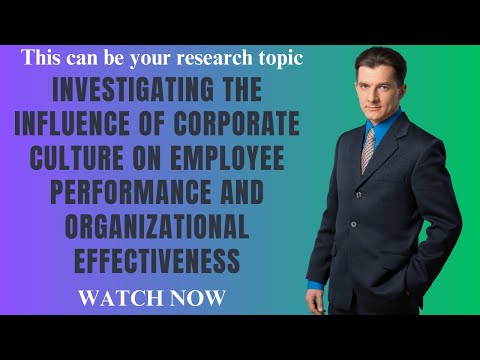 The Influence of Corporate Culture on Employee Performance & Organizational Effectiveness #research