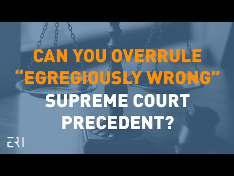 Can You Overrule "Egregiously Wrong" Supreme Court Precedent? Clip from Dobbs Discussion Livestream