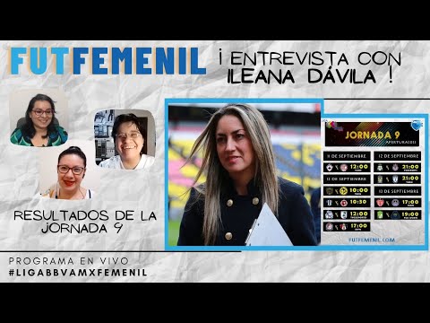 Entrevista con ILEANA DÁVILA | JORNADA 9 LigaMxFemenil