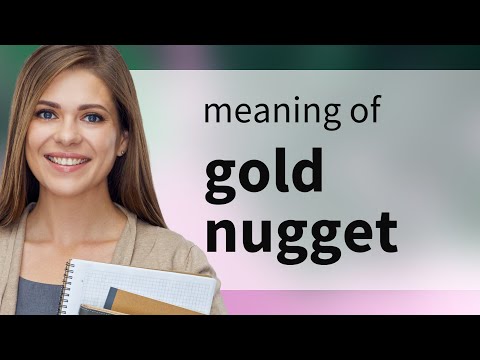 Exploring the Meaning of "Gold Nugget" in English