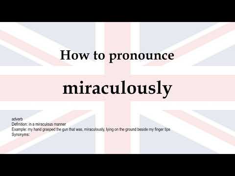 How to pronounce 'miraculously' + meaning