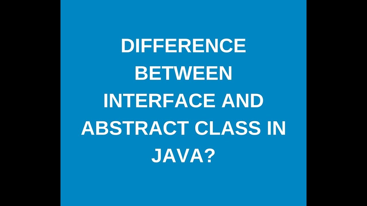 Difference between interface and abstract class in java?