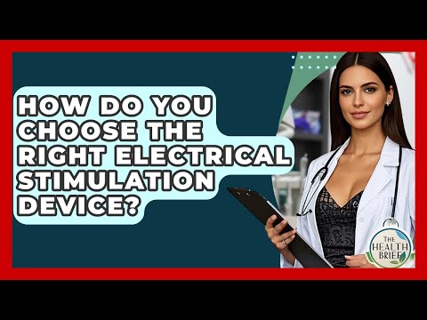How Do You Choose The Right Electrical Stimulation Device? - The Health Brief