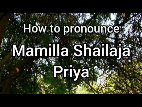 How to Pronounce Mamilla Shailaja Priya