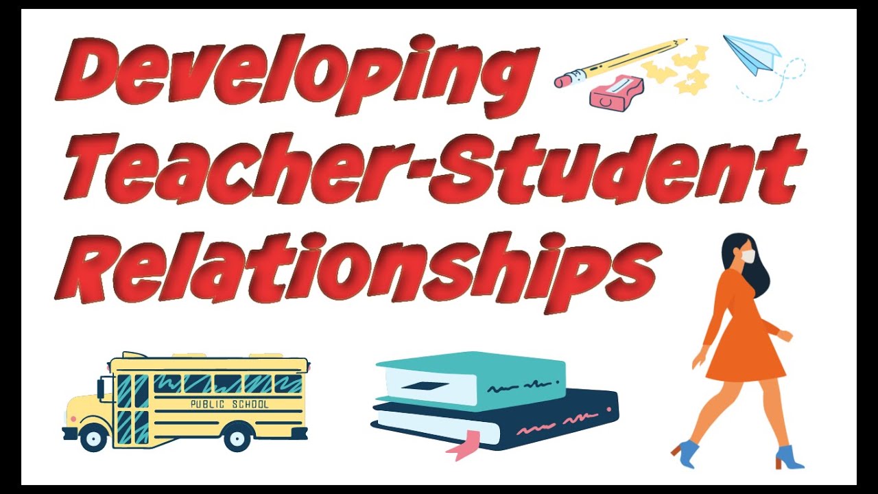 Developing Teacher-Student Relationships