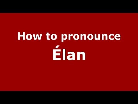 How to pronounce Élan (French/France) - PronounceNames.com