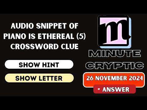 Audio snippet of piano is ethereal (5) Crossword Clue Minute Cryptic Clue #152