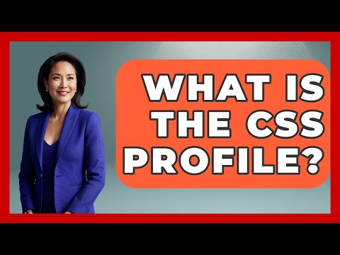 What Is The CSS Profile? - The College Explorer