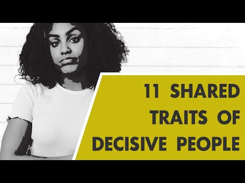 The 11 Shared Traits of Decisive People