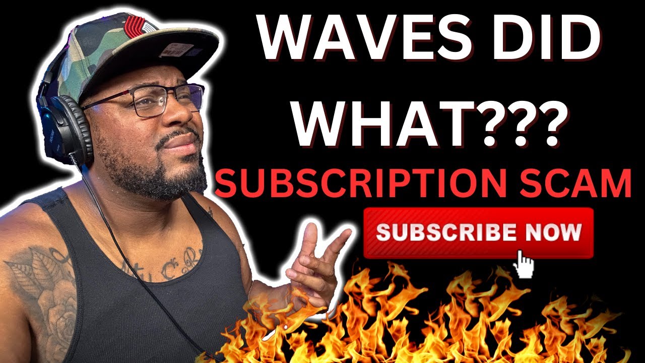 WAVES WITH THE SUBSCRIPTION ONLY SCAM