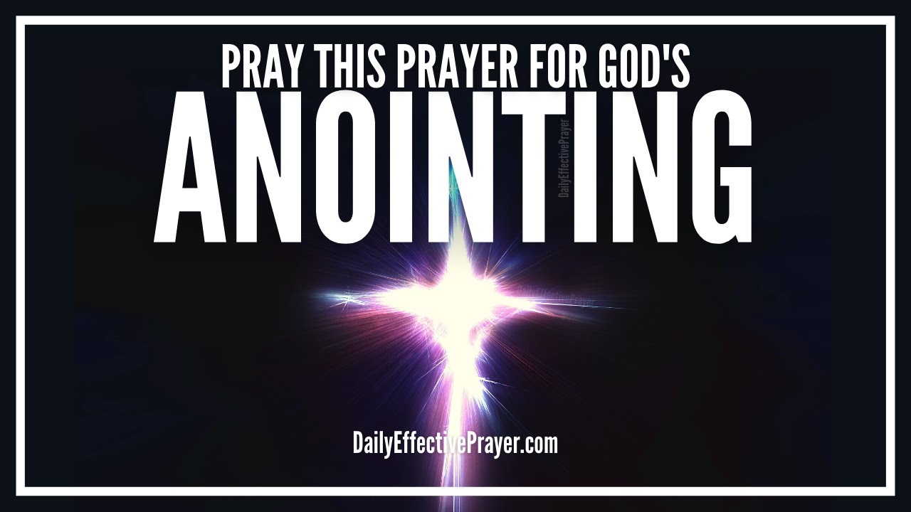 Prayer For God's Anointing Of The Holy Spirit | Powerful Anointing Prayers