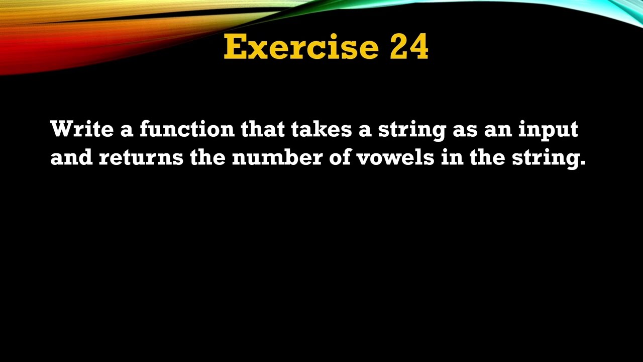 #24 Exercise -  Create a Function that Counts Vowels in a String.