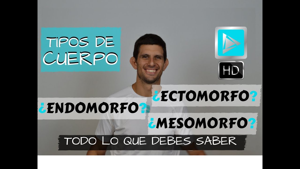 TIPOS DE CUERPO Y SU NUTRICIÓN : ENDOMORFO - ECTOMORFO - MESOMORFO (SOMATOTIPO)