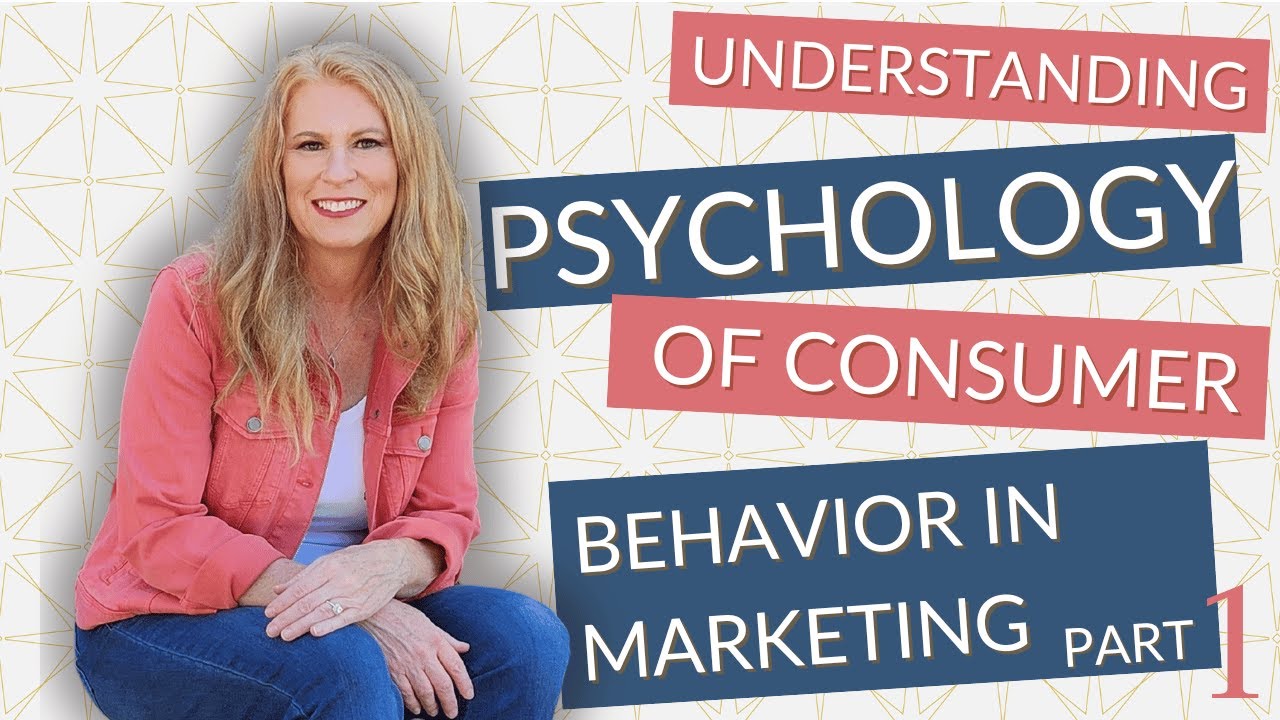 Understanding Psychology of Consumer Behavior in Marketing Part 1