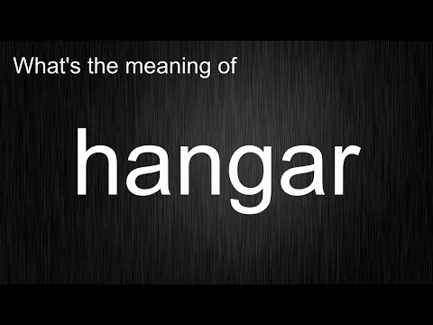 What's the meaning of "hangar", How to pronounce hangar?