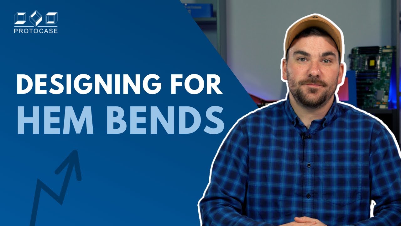 Proto Tech Tip - Designing for HEM Bends