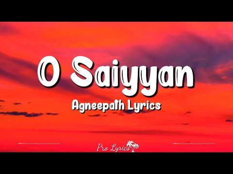 O Saiyyan (Lyrics) | Agneepath | Hrithik Roshan, Priyanka Chopra, Sanjay Dutt, Roop Kumar Rathod