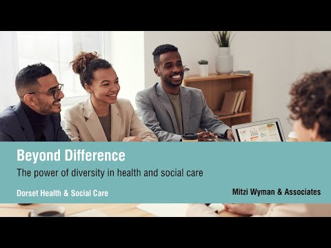 Beyond Difference - the power of diversity in health and social care.