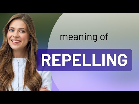 Repelling — definition of REPELLING