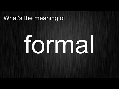 What's the meaning of "formal", How to pronounce formal?