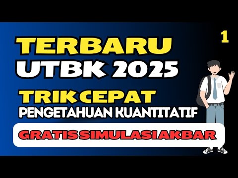 SOAL UTBK 2025 TRIK CEPAT PENGETAHUAN KUANTITATIF GRATIS TO AKBAR UTBK 2025