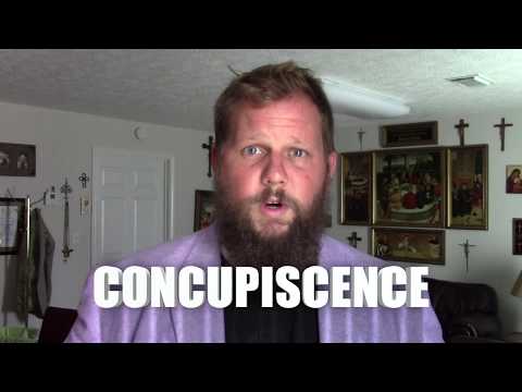 Concupiscence - What Does This Mean? #7