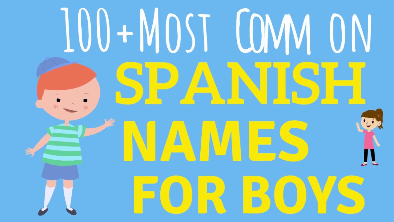 100 Spanish Baby Names for BOYS & How To Pronounce Them