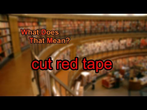 What does cut red tape mean?