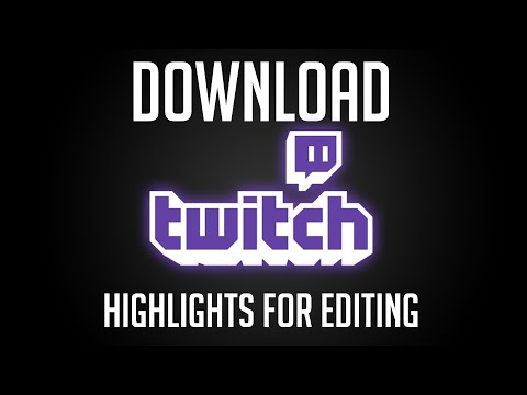 How To Download TwitchTV Highlights For Editing!