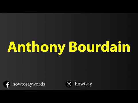 How To Pronounce Anthony Bourdain
