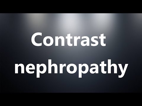 Contrast nephropathy - Medical Meaning and Pronunciation