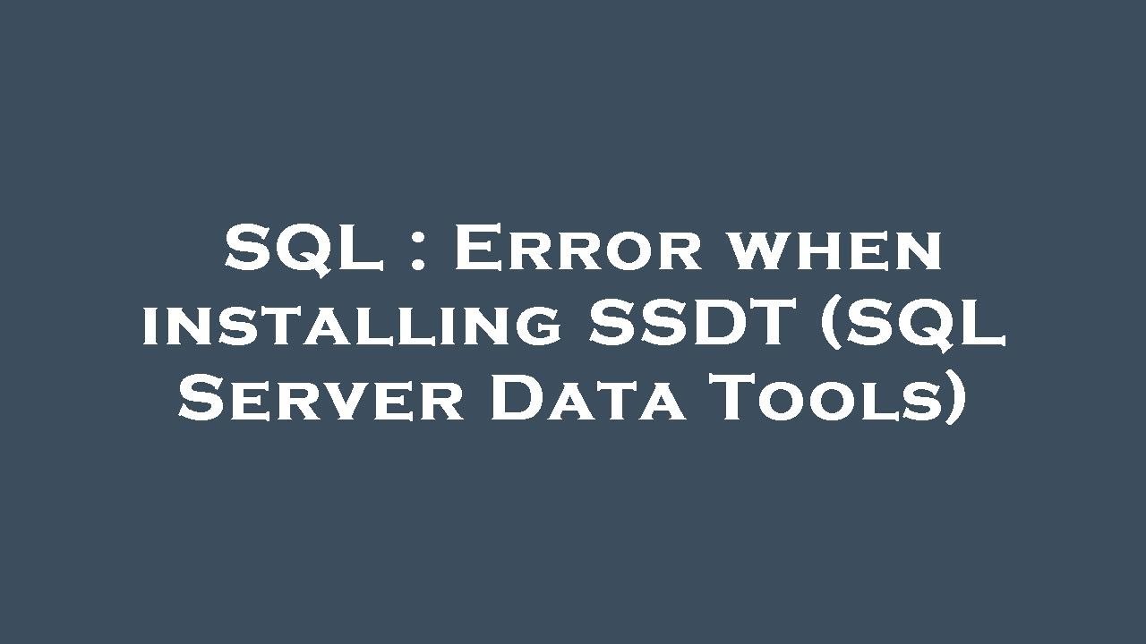 SQL : Error when installing SSDT (SQL Server Data Tools)
