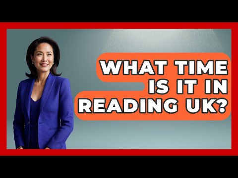 What Time Is It In Reading UK? - United Kingdom Explorers