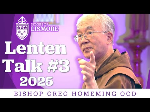 Bishop Greg Homeming OCD – Lenten Talk #3 – 2025 – Diocese of Lismore ...