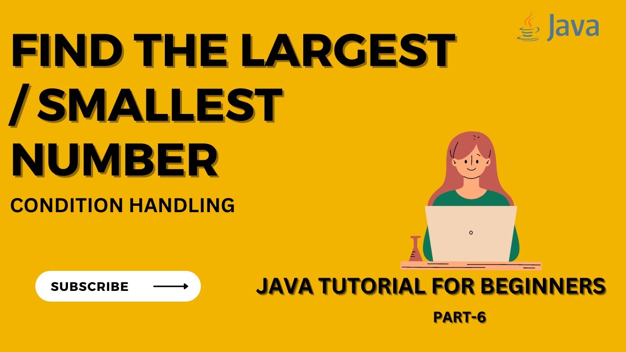 Find largest and smallest number code in Java | Java Tutorial for beginners -6 | Condition Handling
