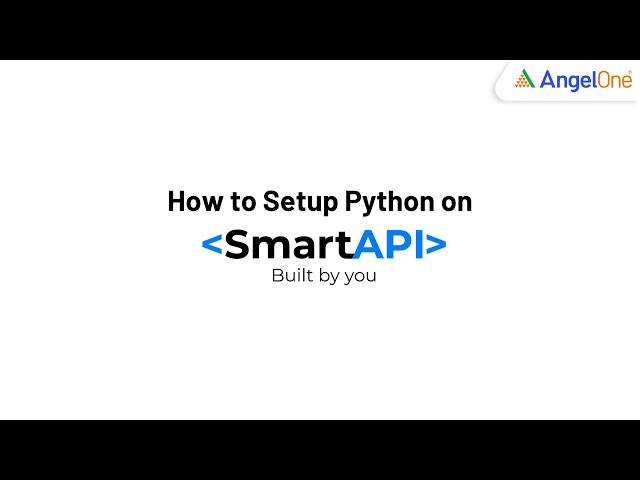 A Comprehensive Guide to Setting Up Python with Angel One's SmartAPI ...