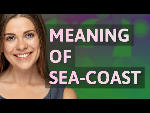 Sea-coast | meaning of Sea-coast