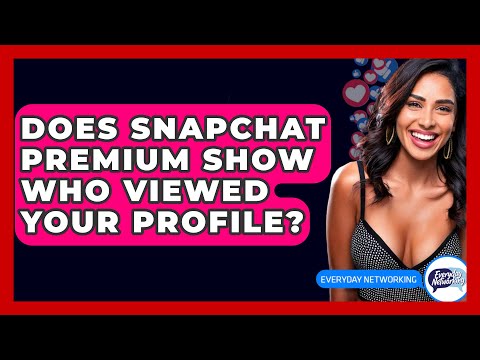 Does Snapchat Premium Show Who Viewed Your Profile? - Everyday-Networking